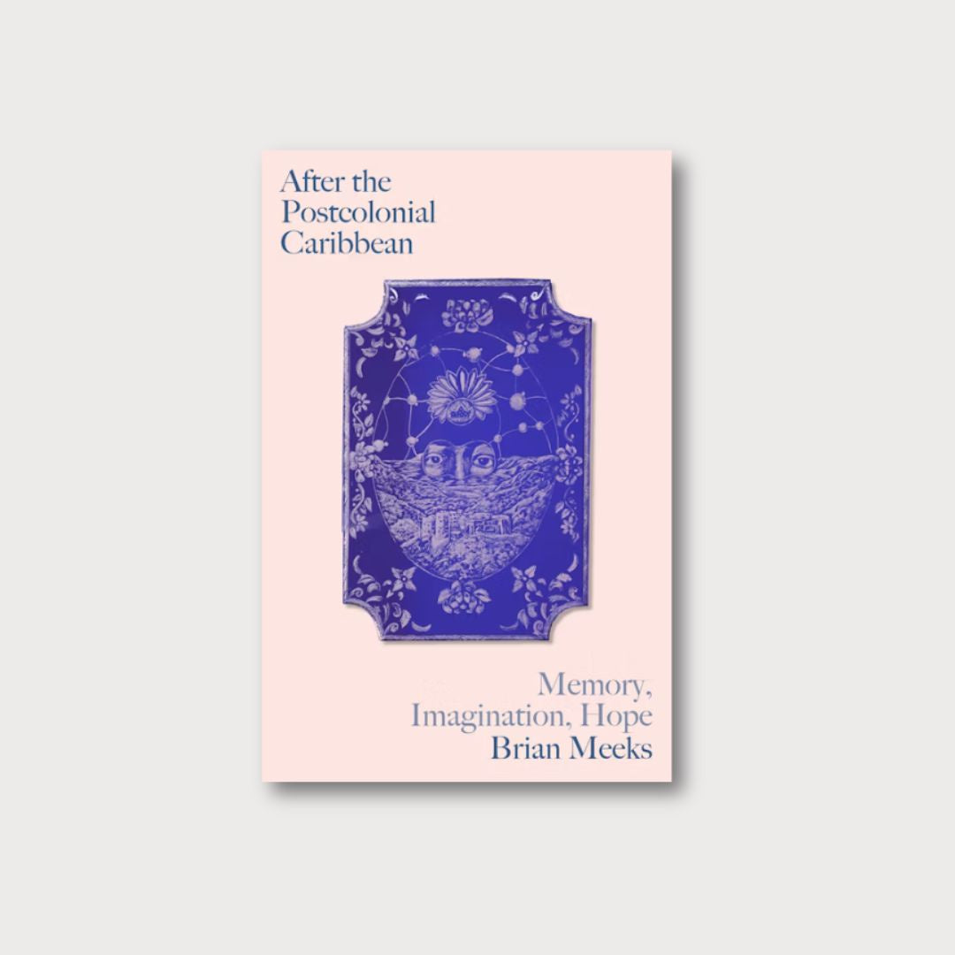 After the Postcolonial Caribbean : Memory, Imagination, Hope - Brian M ...
