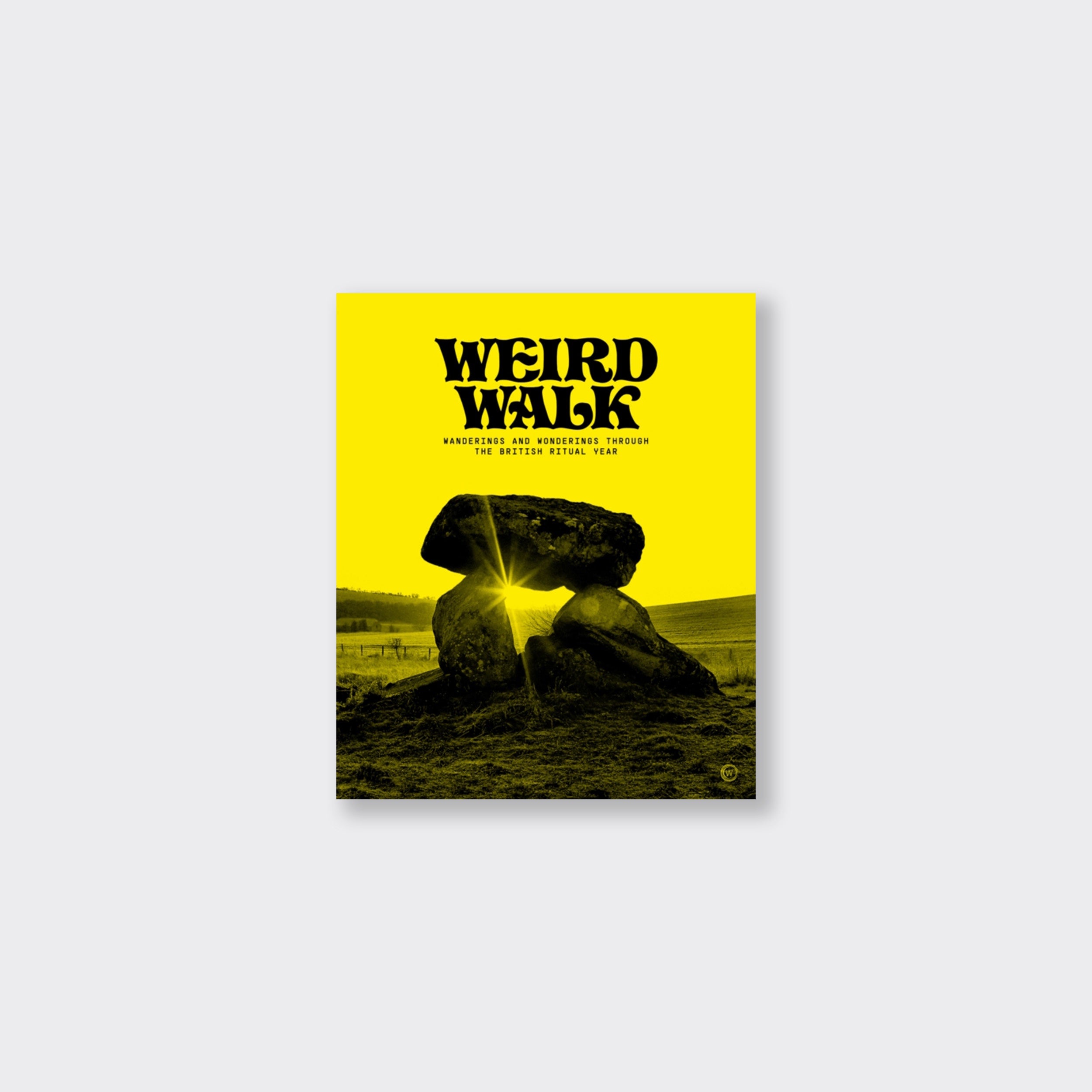 Weird Walk: Wanderings and Wonderings through the British Ritual Year ...